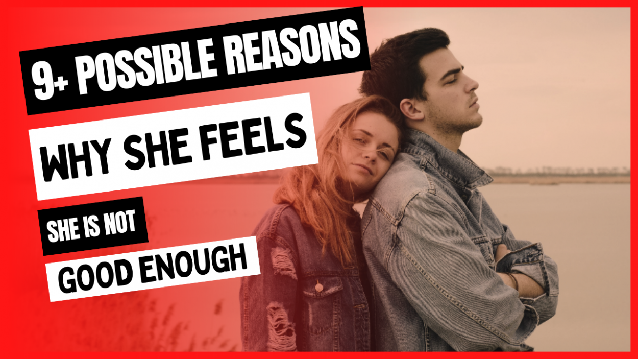 She Feel Like She's Not Good Enough for You (Why & What to Say)